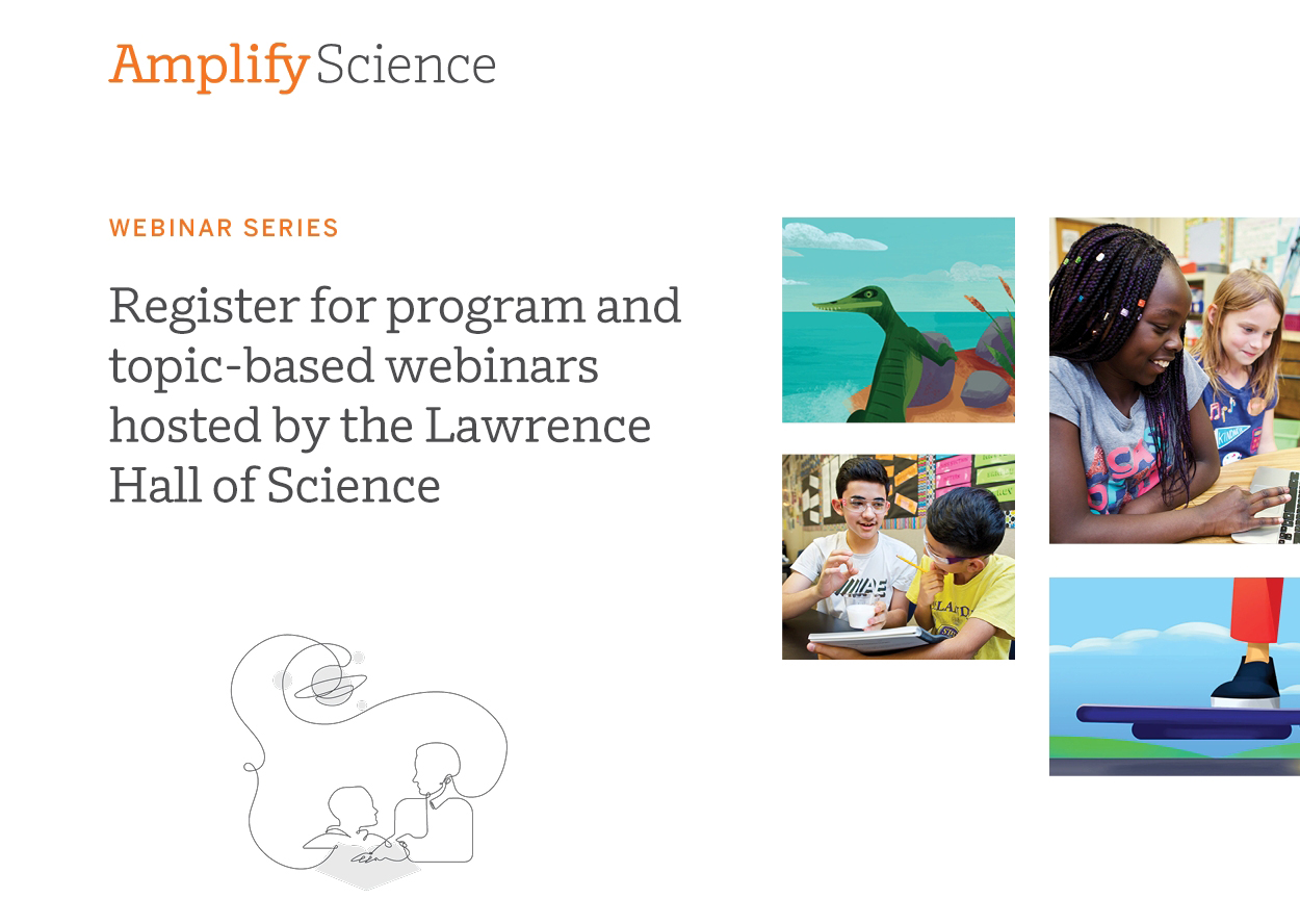 Register now | Amplify Science & Lawrence Hall of Science webinars Register now | Amplify Science & Lawrence Hall of Science webinars